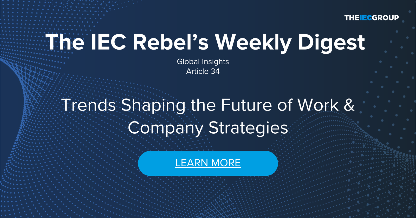 Trends Shaping the Future of Work & Company Strategies - The IEC Group ...
