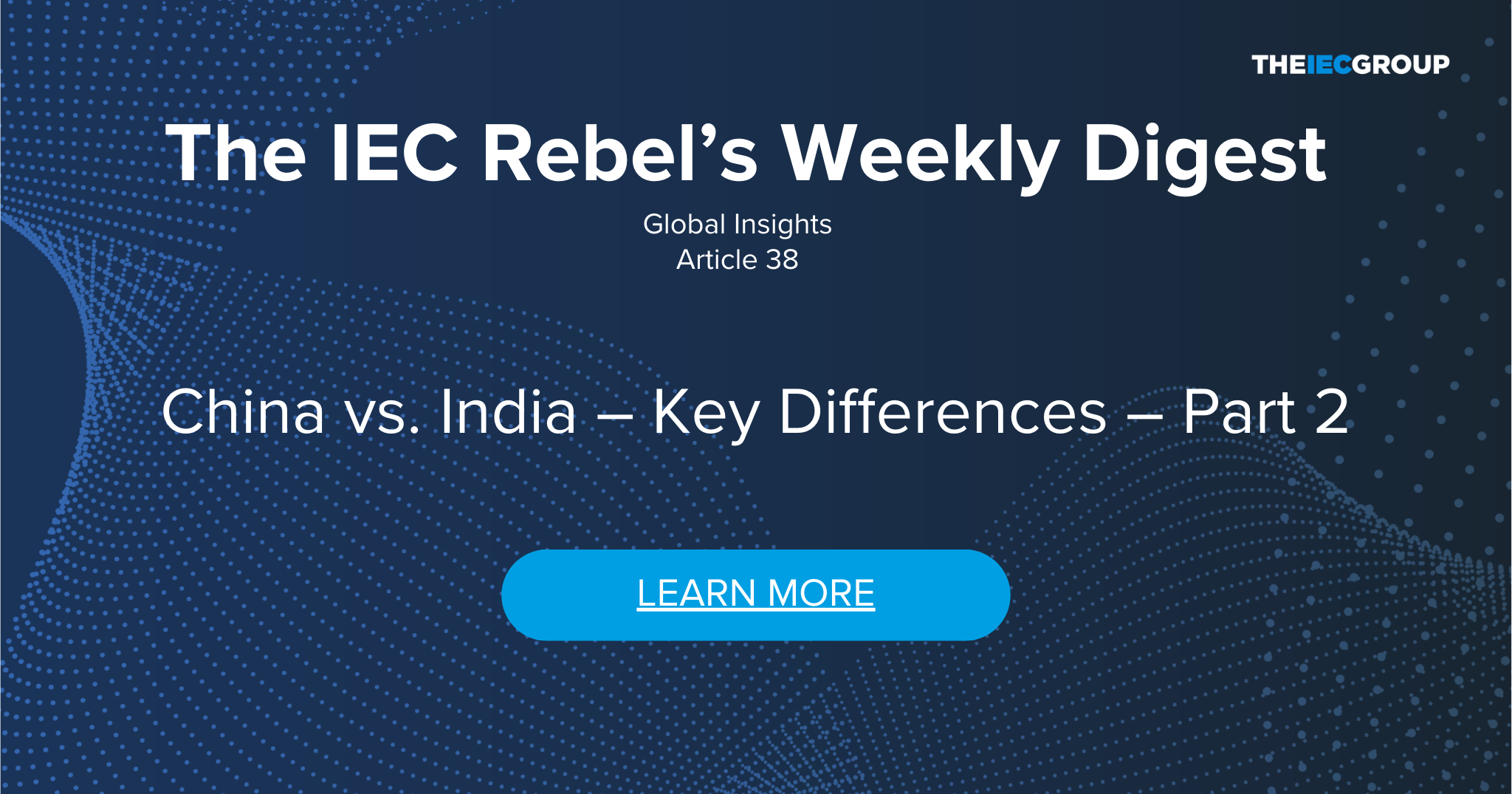 China vs. India – Key Differences – Part 2 - The IEC Group Consulting
