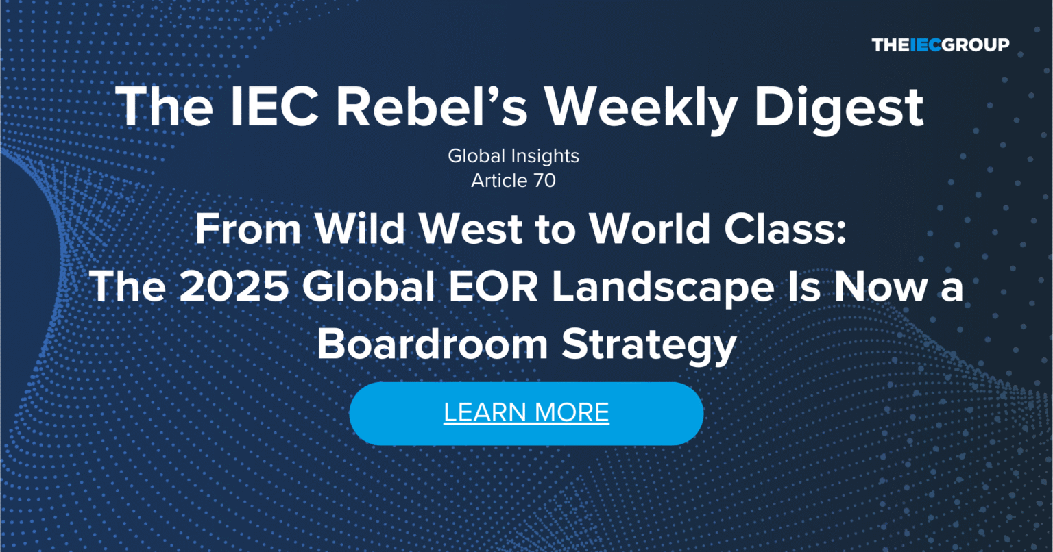 The 2025 Global EOR Landscape Is Now a Boardroom Strategy - The IEC ...