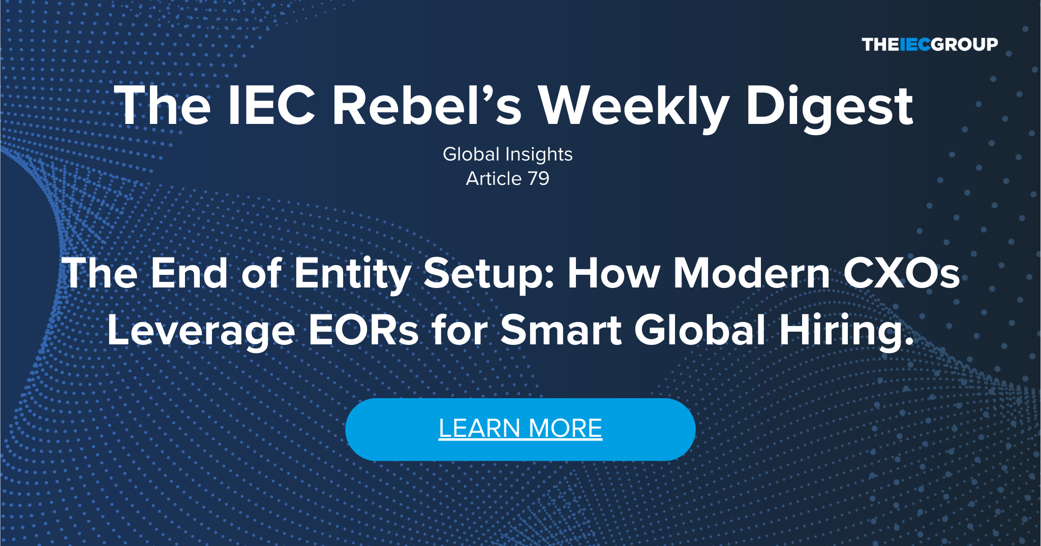 How Modern CXOs Leverage EORs for Smart Global Hiring - The IEC Group ...